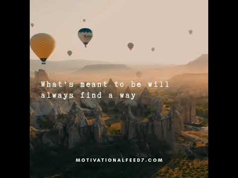What's meant to be will always find a way.
