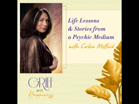 Life Lessons & Stories from a Psychic Medium with Corbie Mitleid