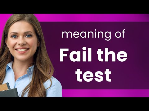 Understanding "Fail the Test" in English