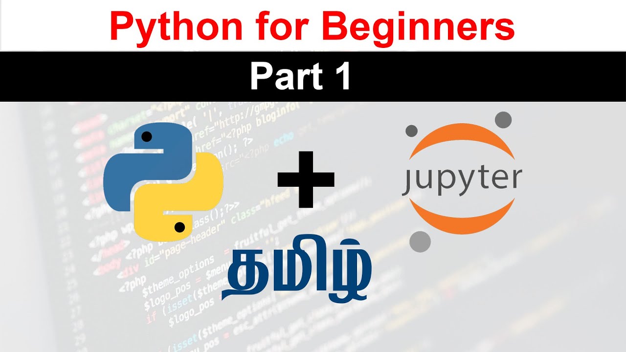 Python for beginners Tamil Part 1 | jupyter notebook