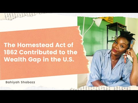 The Homestead Act of 1862 contributed to the wealth gap in the U.S.