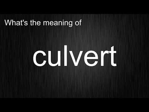 What's the meaning of "culvert", How to pronounce culvert?