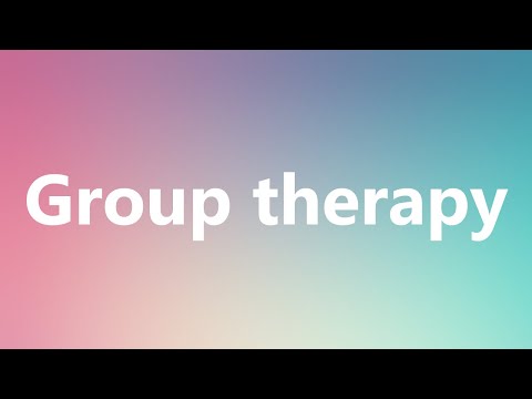 Group therapy - Medical Meaning and Pronunciation