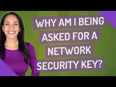 Why am I being asked for a network security key?
