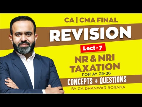 FINAL Revision MAY/NOV 2025 l NR & NRI Taxation l CA Bhanwar Borana Part - 7