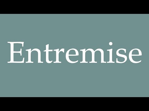 How to Pronounce ''Entremise'' (Intermediary) Correctly in French