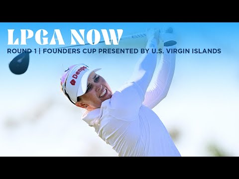 LPGA Now | 2025 Founders Cup presented by U S Virgin Islands Round 1