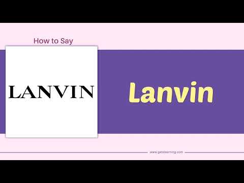 How to Say Lanvin (Fashion company) In American English