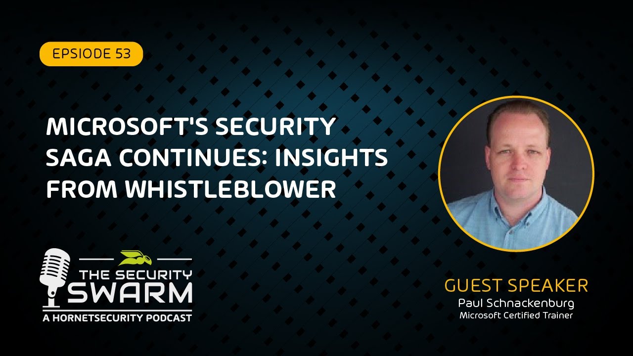 Microsoft’s Security Saga Continues: Insights from Whistleblower (FULL EP) | Security Swarm Podcast