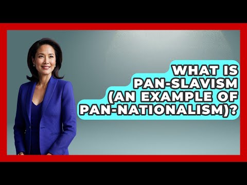 What Is Pan-Slavism (An Example Of Pan-Nationalism)? - International Policy Zone