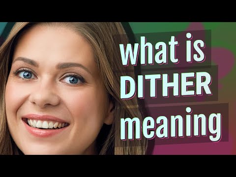 Dither | meaning of Dither