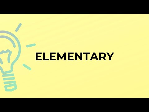 What is the meaning of the word ELEMENTARY?