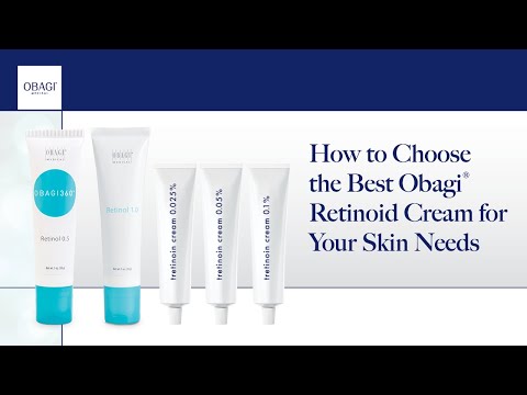 How to Choose the Best Obagi® Retinoid Cream for Your Skin Needs