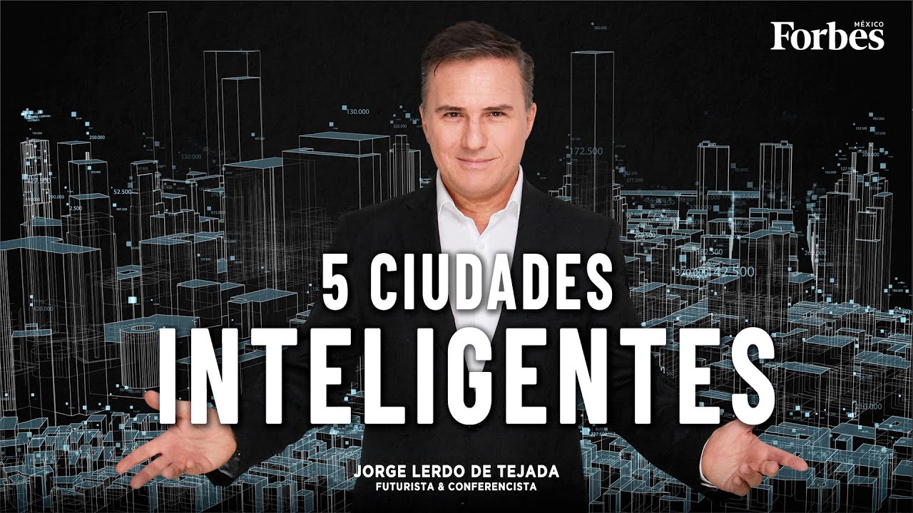 5 Ciudades Inteligentes | #ElPoderDelFuturo