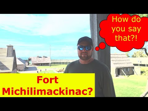 Fort Michilimackinac / How do you say that?!