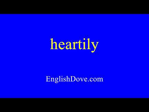How to pronounce heartily in American English