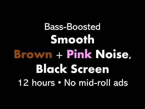 Bass-Boosted Smooth Brown + Pink Noise, Black Screen π€πΈβ¬ β’ 12 hours β’ No mid-roll ads