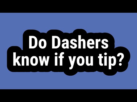 Do Dashers know if you tip?