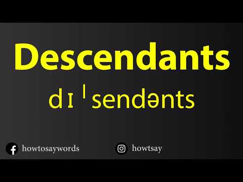 How To Pronounce Descendants
