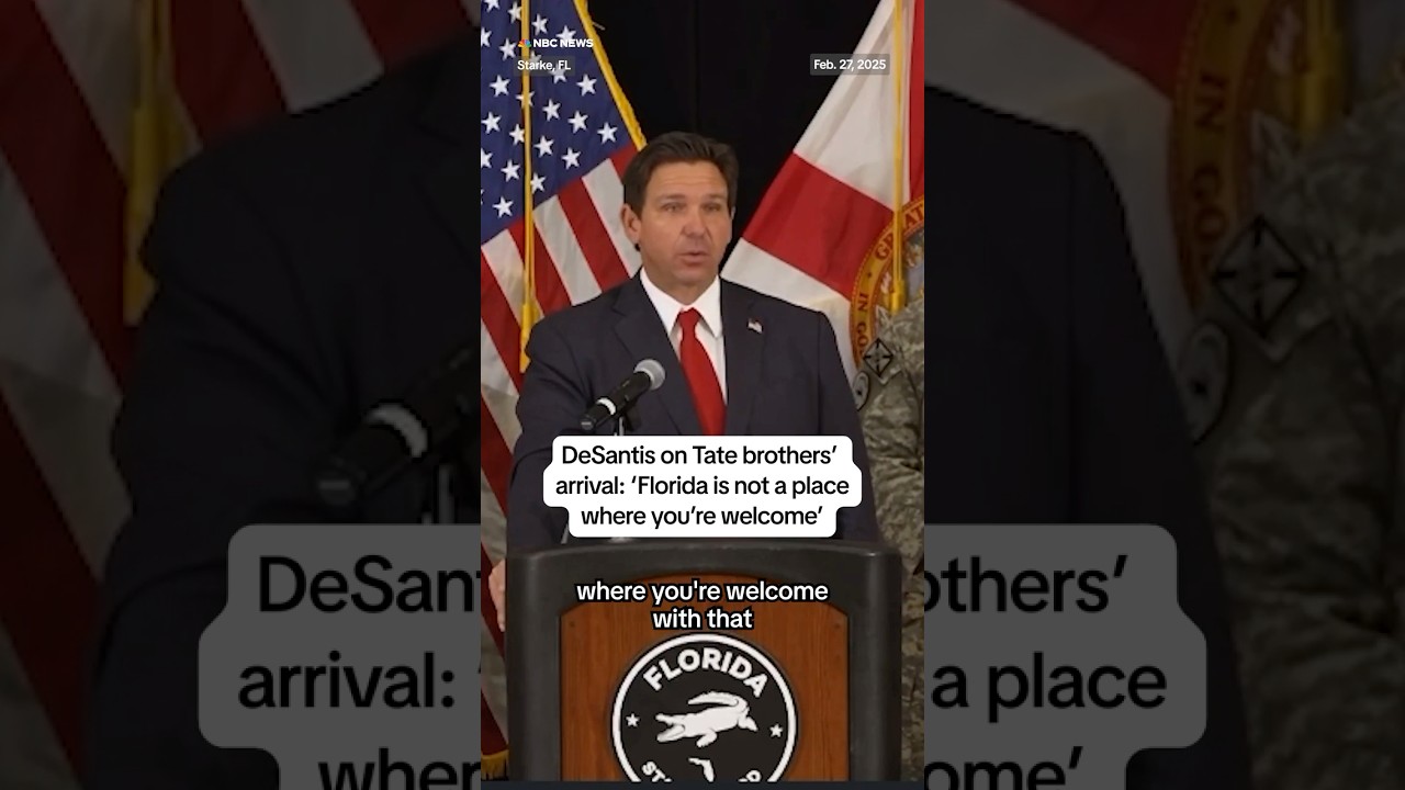 DeSantis on Tate brothers' arrival: 'Florida is not a place where you're welcome'