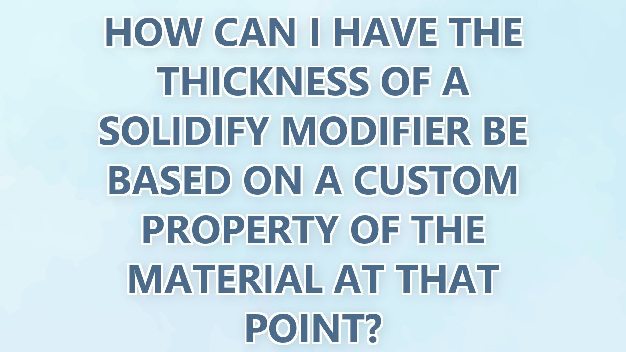 How can I have the thickness of a solidify modifier be based on a custom property of the material at