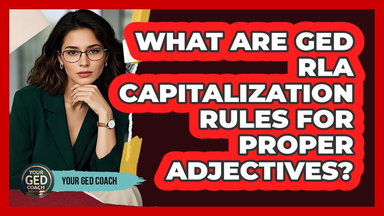 What Are GED RLA Capitalization Rules For Proper Adjectives? - Your GED Coach