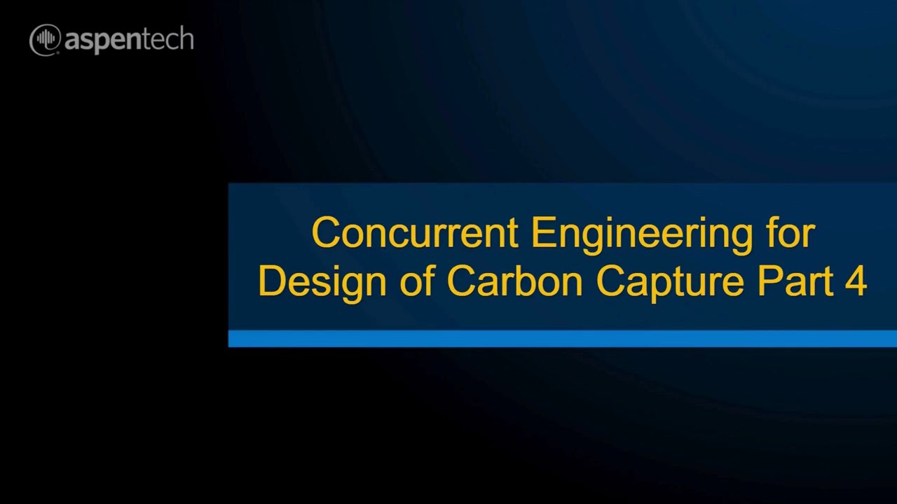 Concurrent Engineering for Design of Carbon Capture (Part 4)