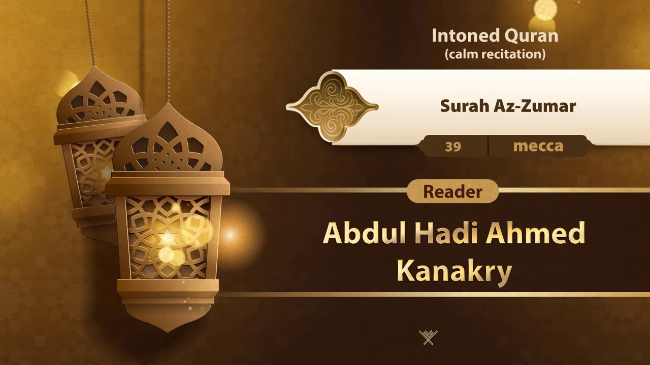 surah Az Zumar 39 Reader Abdul Hadi Ahmed Kanakry