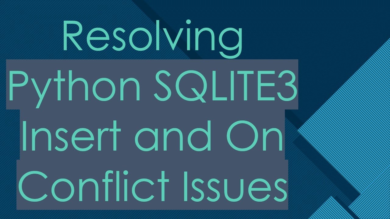 Resolving Python SQLITE3 Insert and On Conflict Issues