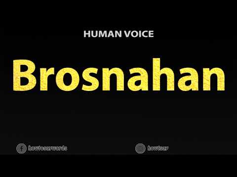 How To Pronounce Brosnahan