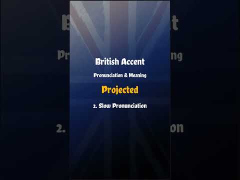 Projected Pronunciation & Meaning British English #english #pronunciation #britishaccent