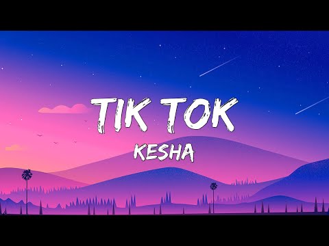 Kesha - TiK ToK (Lyrics)