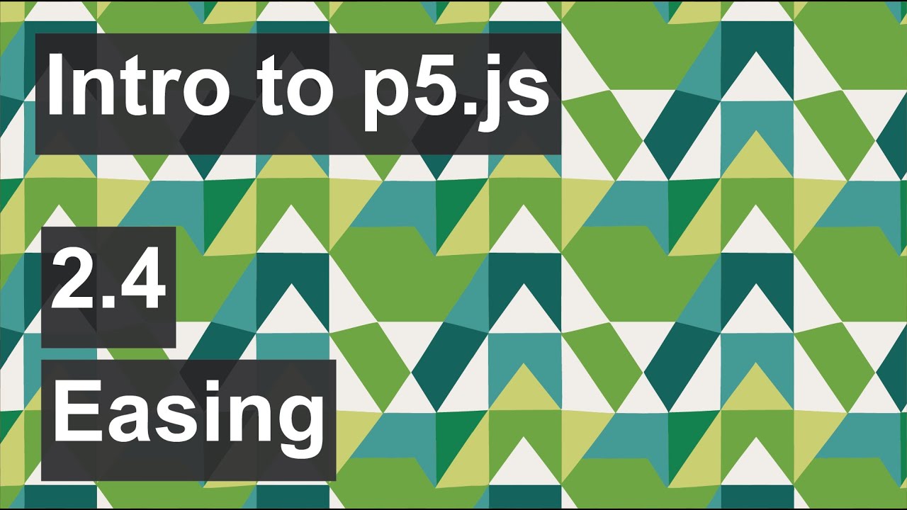 Intro to p5.js - 2.4 - Easing motion
