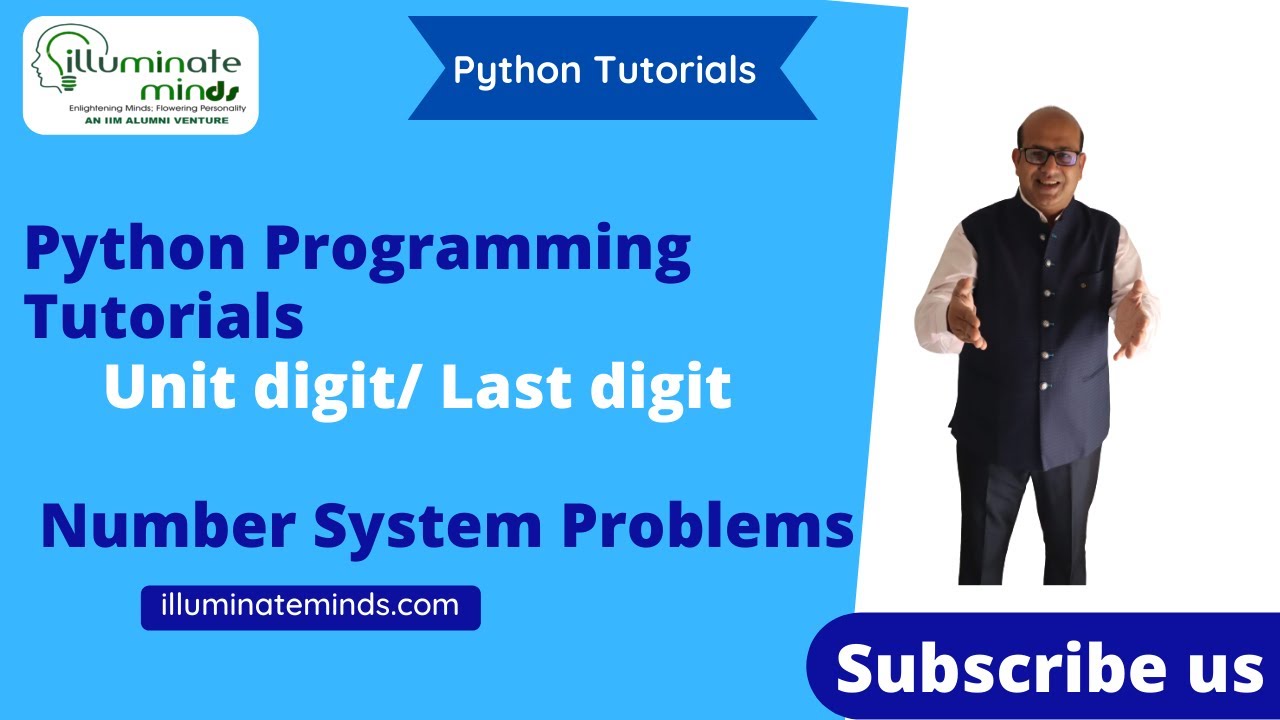 Python Programming Tutorial  | Unit Digit & Last Digit | Number system  ILLUMINATEMINDS.COM