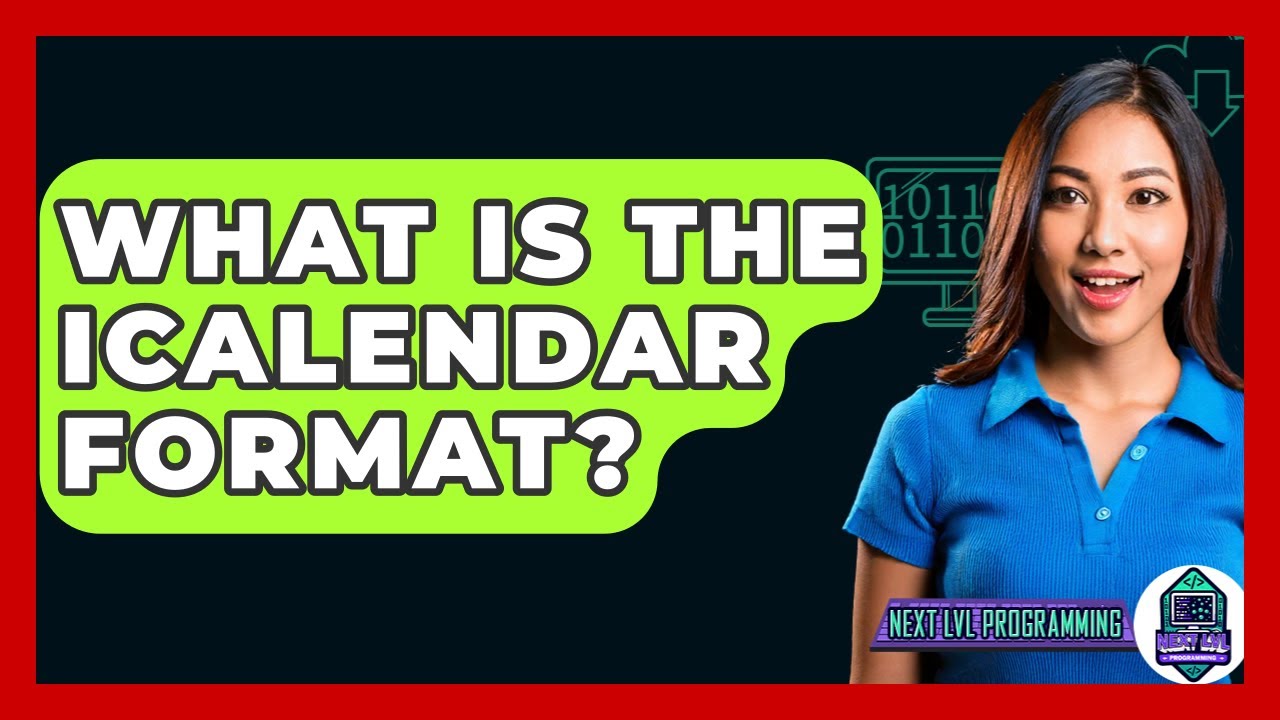 What Is The ICalendar Format? - Next LVL Programming
