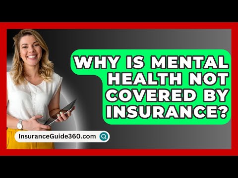 Why Is Mental Health Not Covered by Insurance? - InsuranceGuide360.com