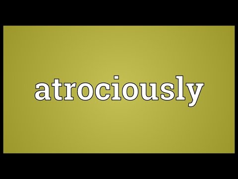 Atrociously Meaning