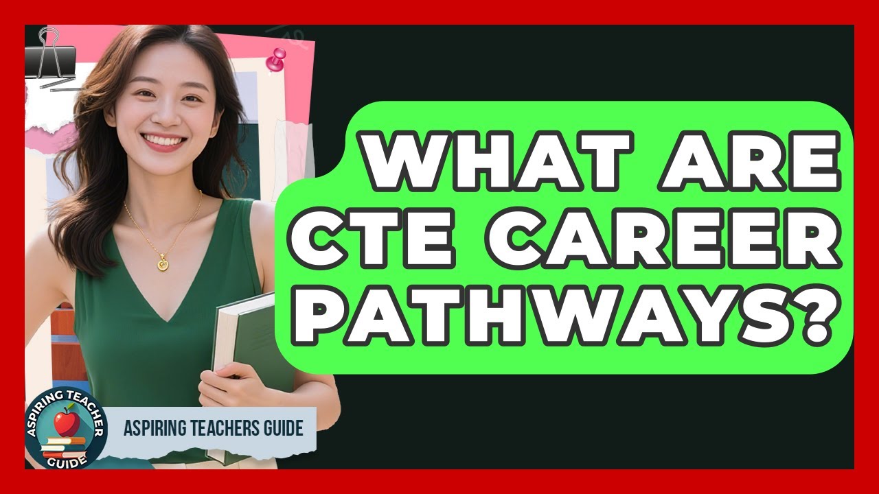 What Are CTE Career Pathways? - Aspiring Teacher Guide