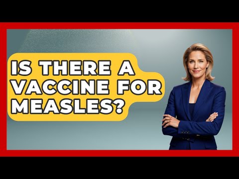 Is There A Vaccine For Measles? - Skin Savvy Dermatology
