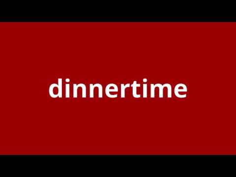 what is the meaning of dinnertime.