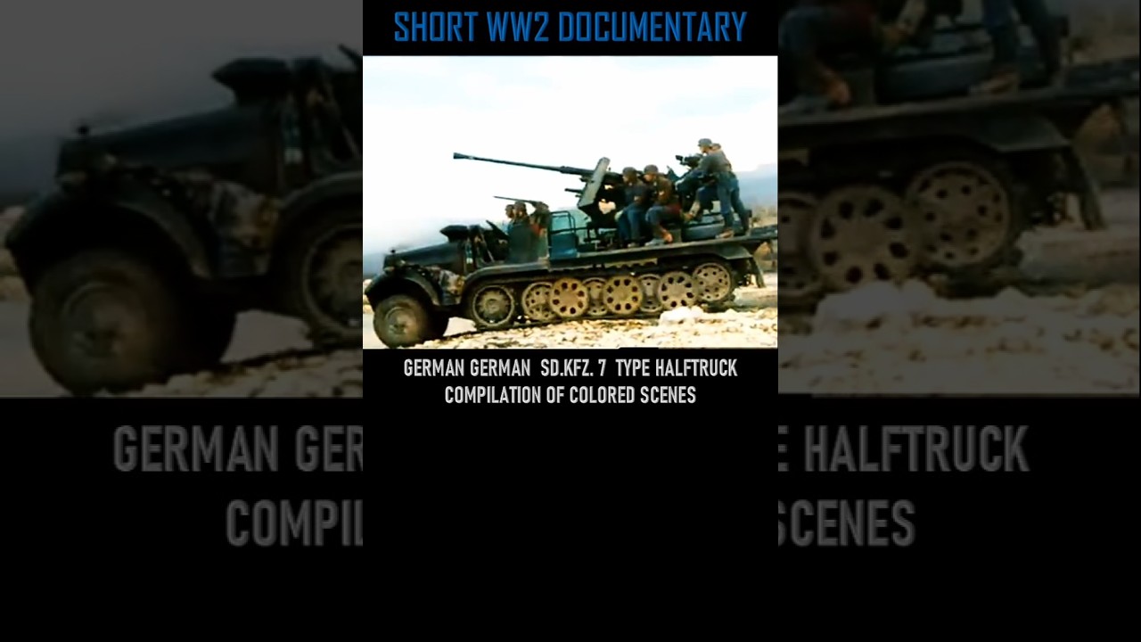 GERMAN  SD KFZ  7  TYPE HALFTRUCK   COMPILATION OF COLORIZED SCENES