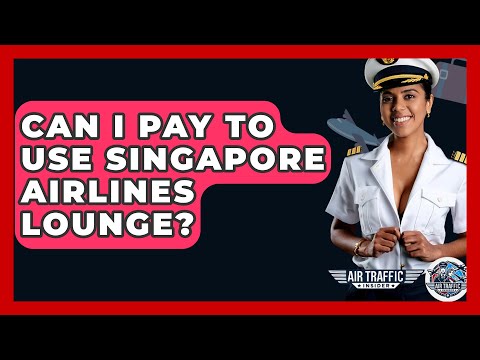 Can I Pay To Use Singapore Airlines Lounge? - Air Traffic Insider