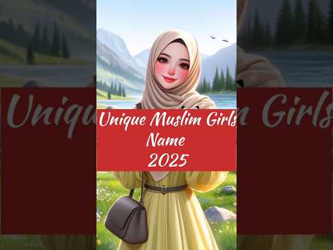 Top 50 Unique Muslim Girl Names for 2025 🌸 |