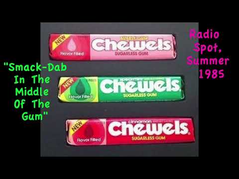 Chewels Gum "Smack Dab In The Middle" Radio Spot June 30, 1985