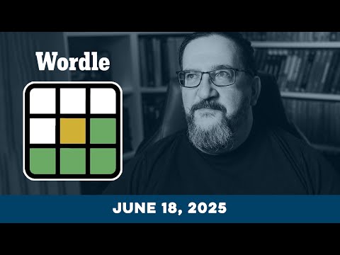 Doug plays today's NYT Wordle Puzzle Game for 6/18/2025