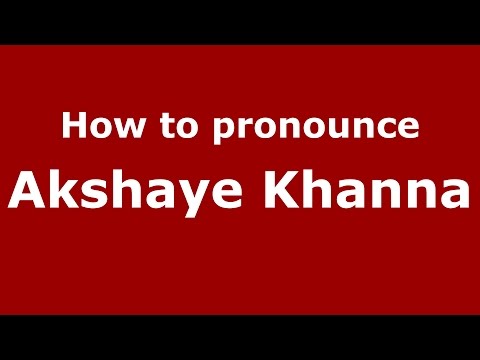 How to pronounce Akshaye Khanna (Hindi/Mumbai, India) - PronounceNames.com