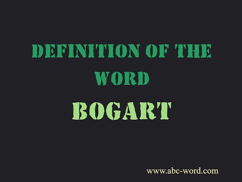 Definition of the word "Bogart"