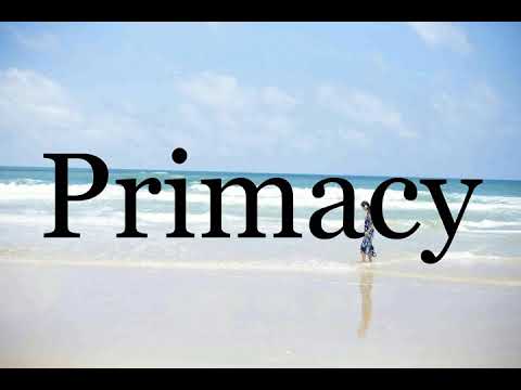 How To Pronounce Primacy🌈🌈🌈🌈🌈🌈Pronunciation Of Primacy
