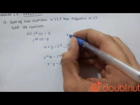 Sum of two numbers is 35 and their difference is 13. Find the numbers. | 10 | LINEAR EQUATIONS I...