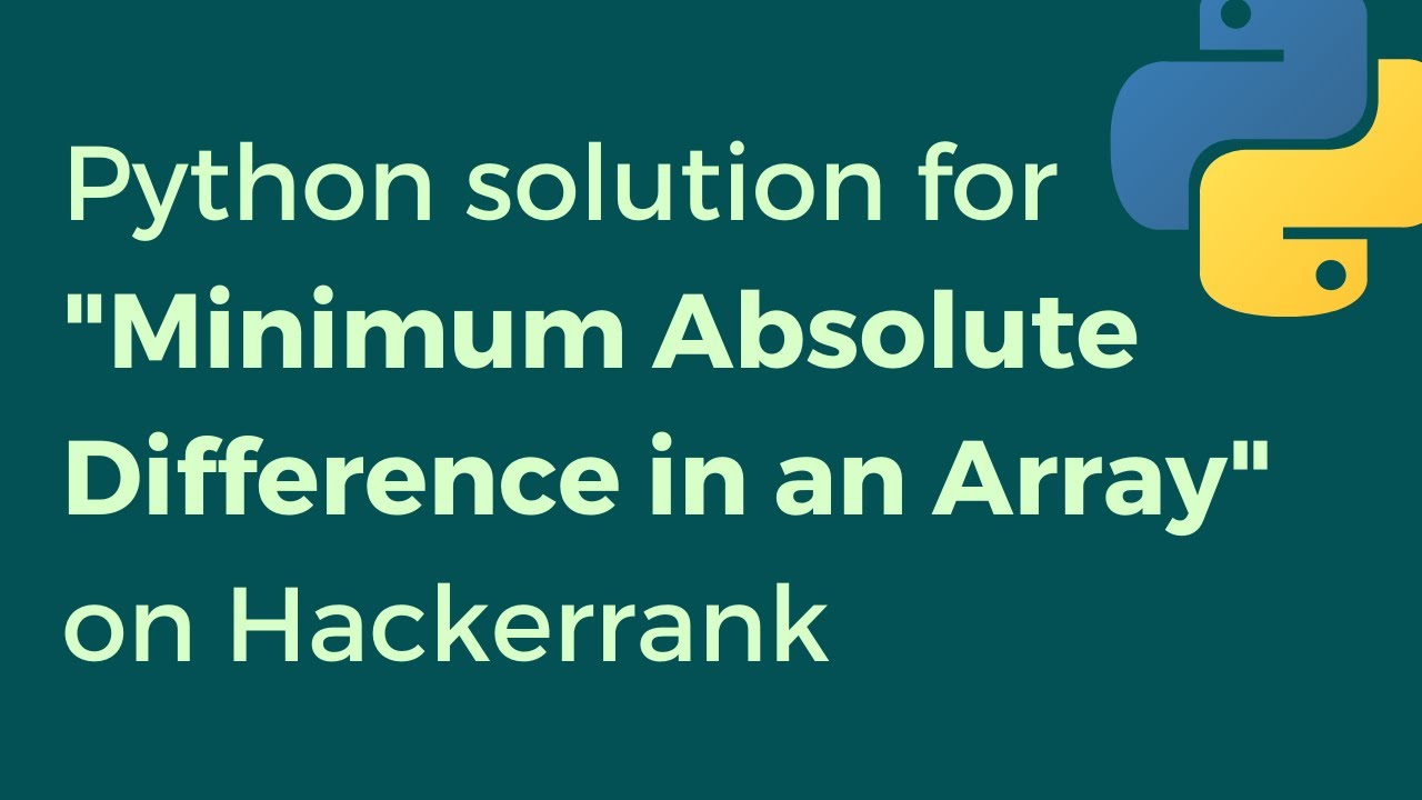 Minimum Absolute Difference in an Array solved in Python | Hackerrak